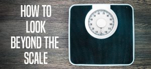 30 Ways to Look Beyond the Scale - Bariatric Advantage